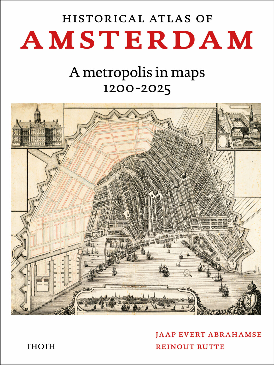 Historical atlas of Amsterdam – A metropolis in maps 1200-2025 ...